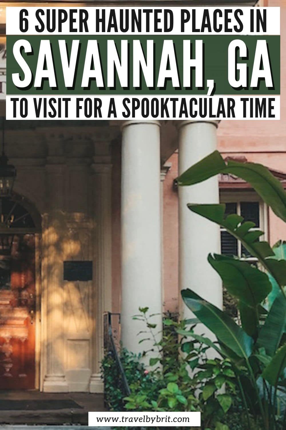 6 Super Haunted Savannah Places You Need to Visit | Travel by Brit